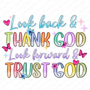 Look Back and Thank God Look Forward and Trust God Png Sublimation Design Download, Christian ...