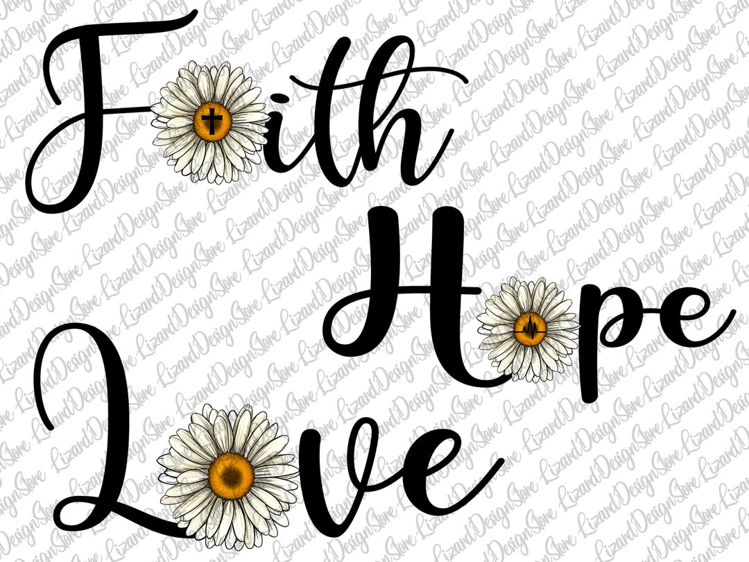 Faith Hope Love Daisy Bundle,faith Hope Love Daisy Flower Png,faith ...