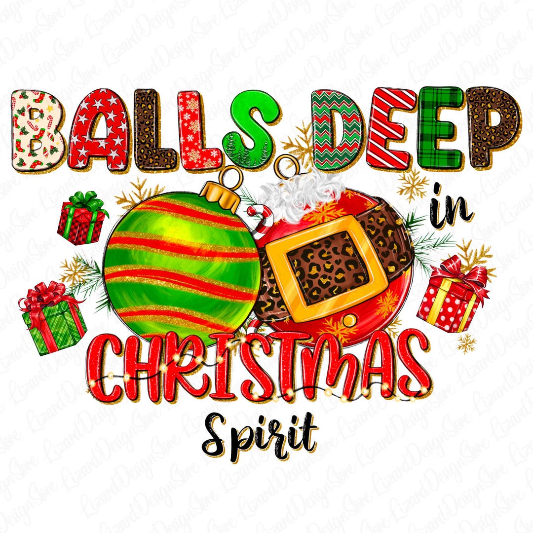 Balls Deep in Christmas Spirit Png Sublimation Design Download ...