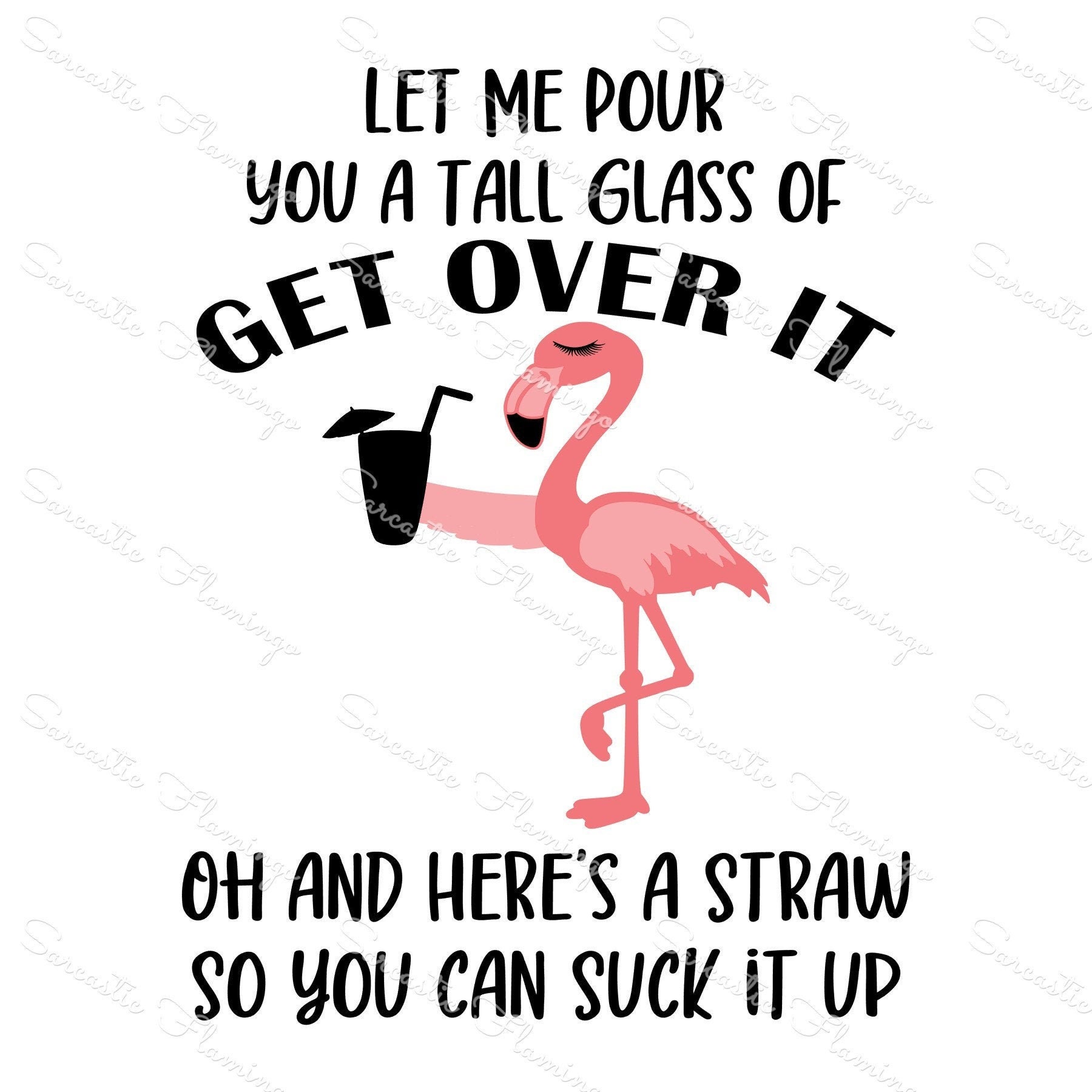 Let Me Pour You a Tall Glass of Get Over It Flamingo SVG PNG DXF - Etsy