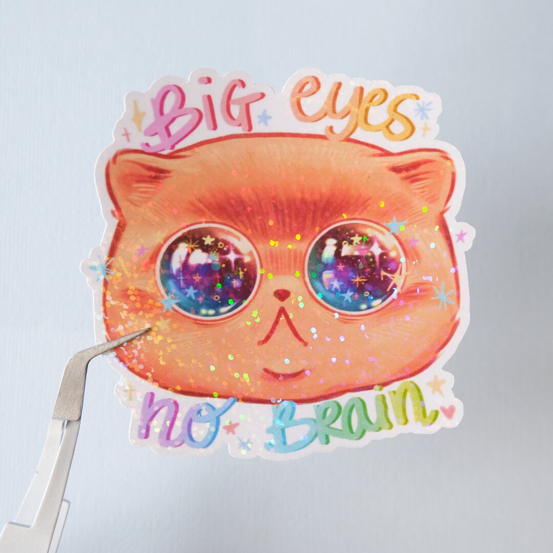 Big Eyes No Brain - Cat Sticker - Holographic Waterproof Vinyl Sticker ...