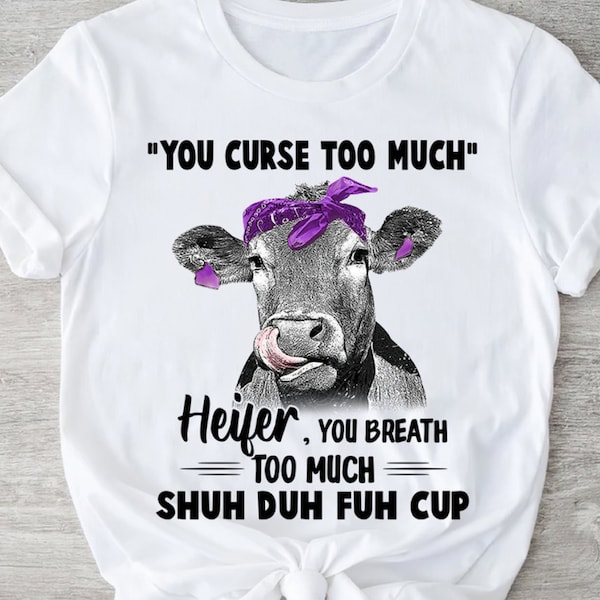 You Curse Too Much Heifer Shuh Duh Fuh Cup Png - Etsy