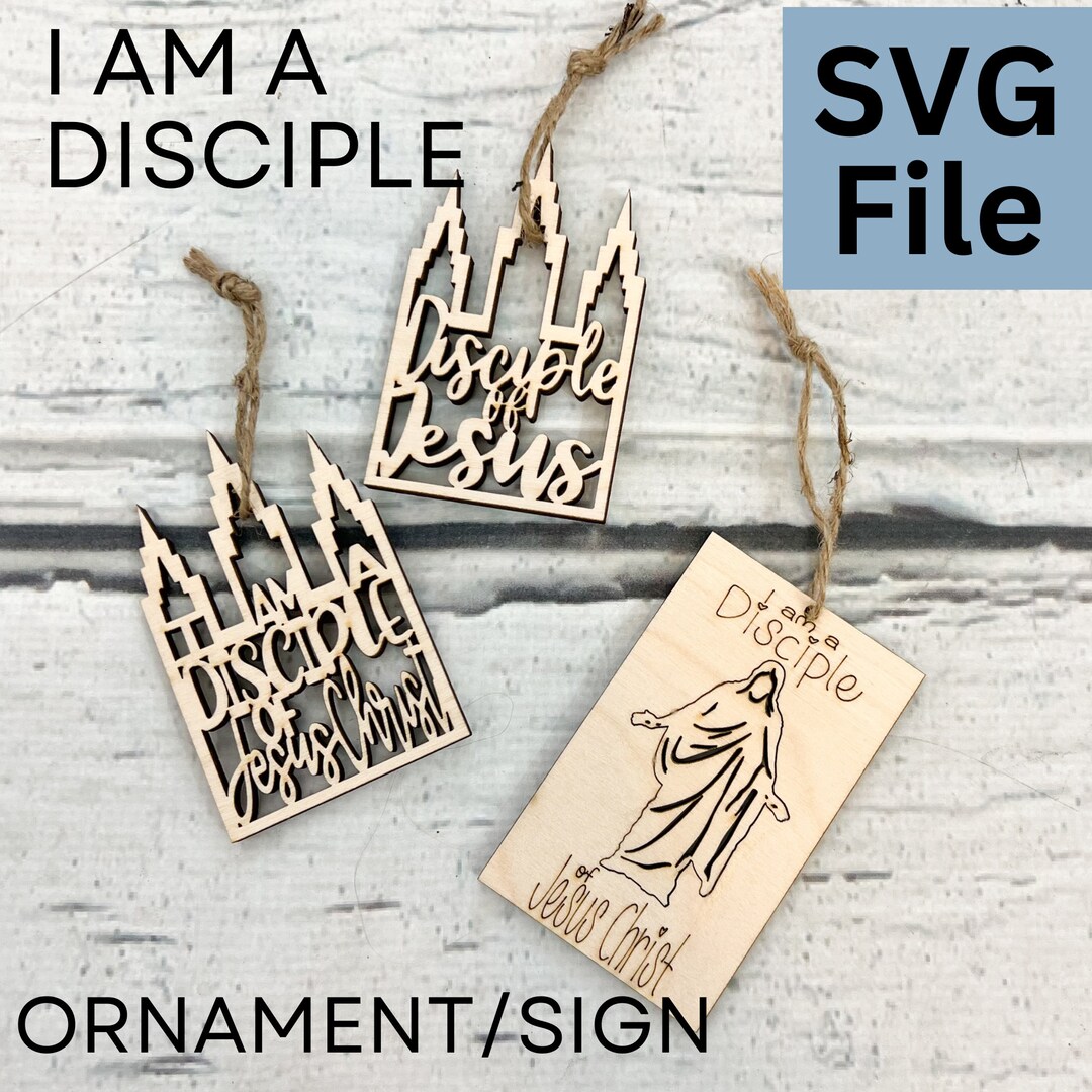 I Am a Disciple of Jesus Christ Ornament SVG Digital Download Laser Cut ...