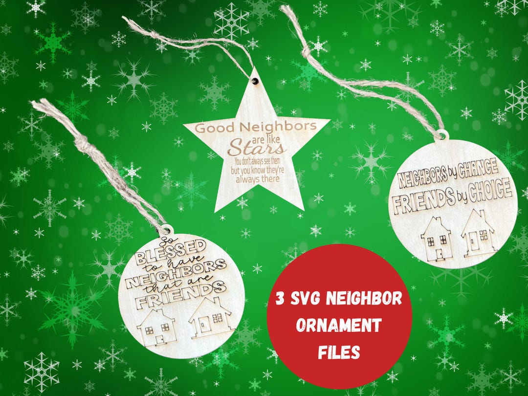 Friend Ornament SVG | Best Neighbors Ever Laser Cutting | Set of 3 File ...