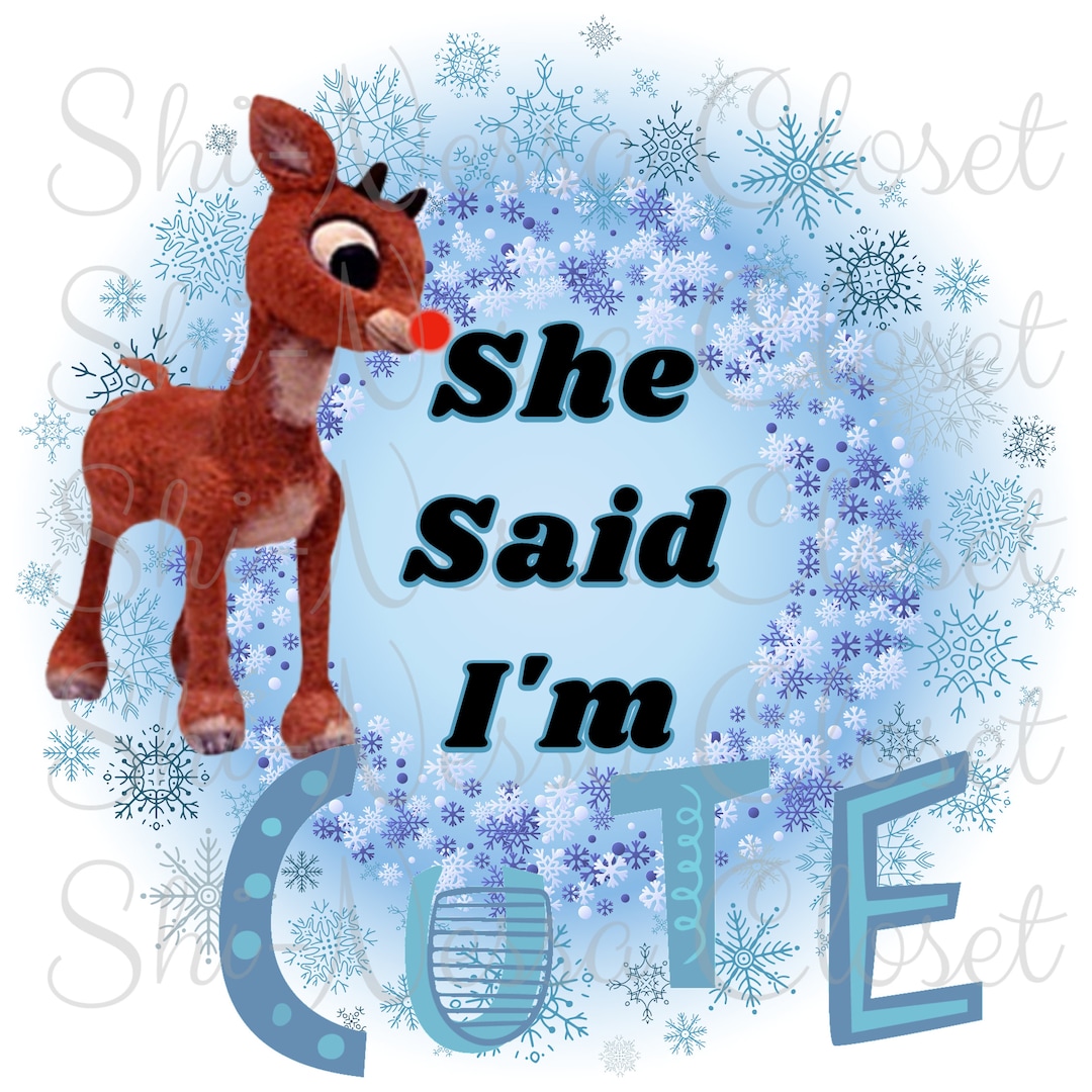 She Said I'm Cute! Rudolph the Red-nosed Reindeer Classic Inspired PNG ...