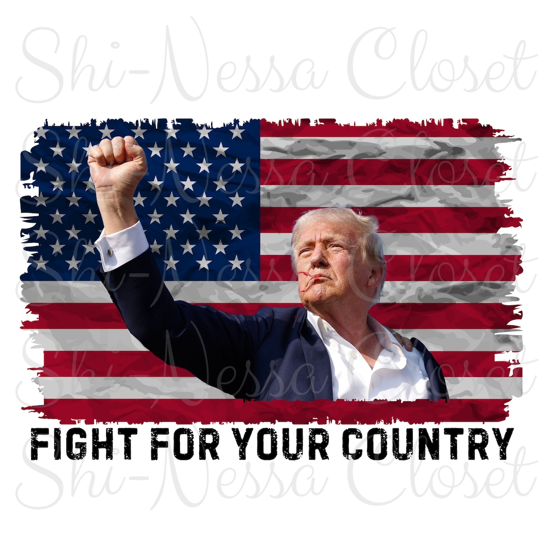 Trump Fight for Your Country PNG No Physical Product Digital Download ...