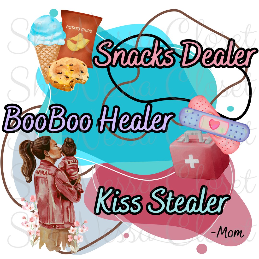 LIMITED EDITION Snack Dealer Booboo Healer Kiss Stealer Mom Png No ...