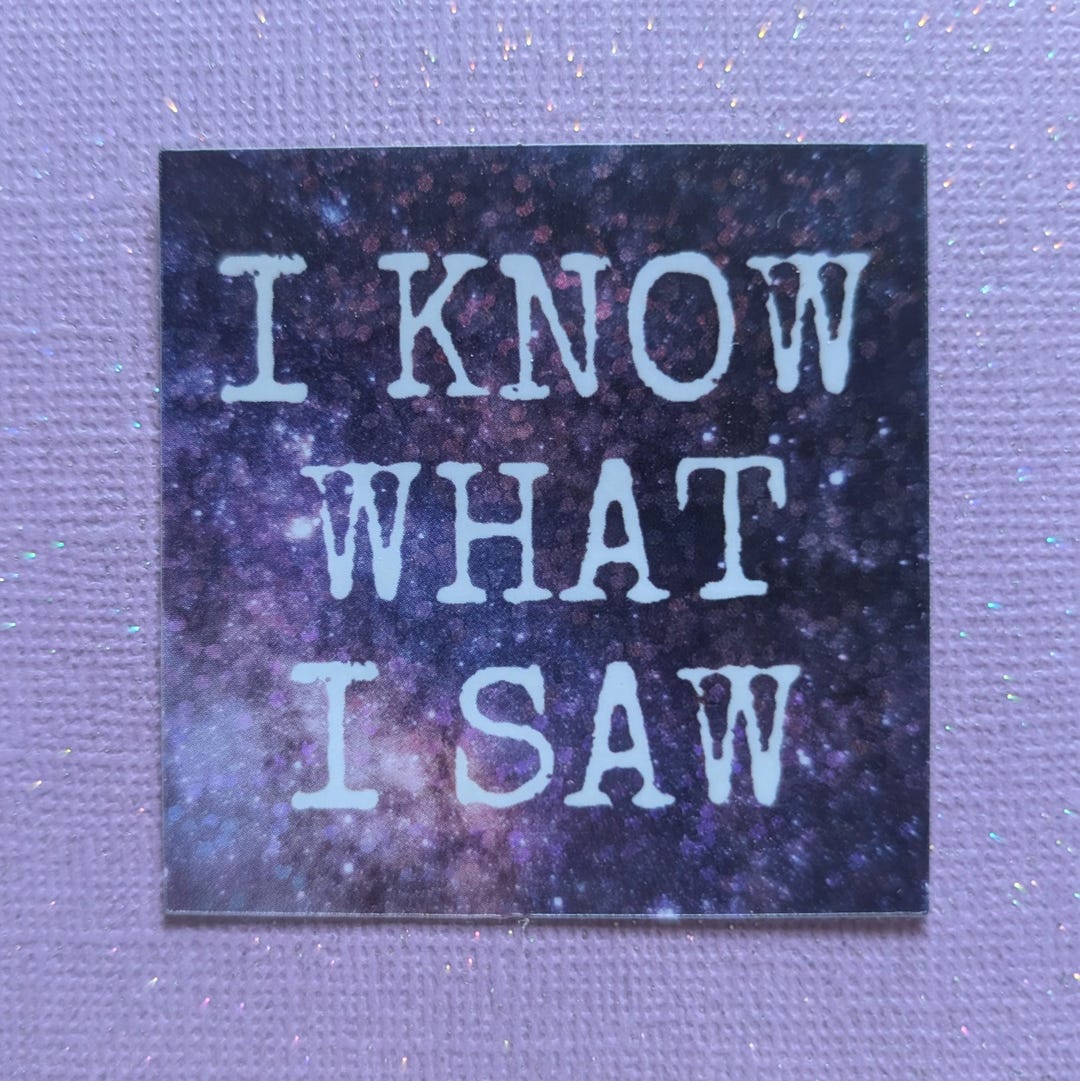 Last Podcast on the Left Themed "i Know What I Saw" Sticker 2" X 2" - Etsy