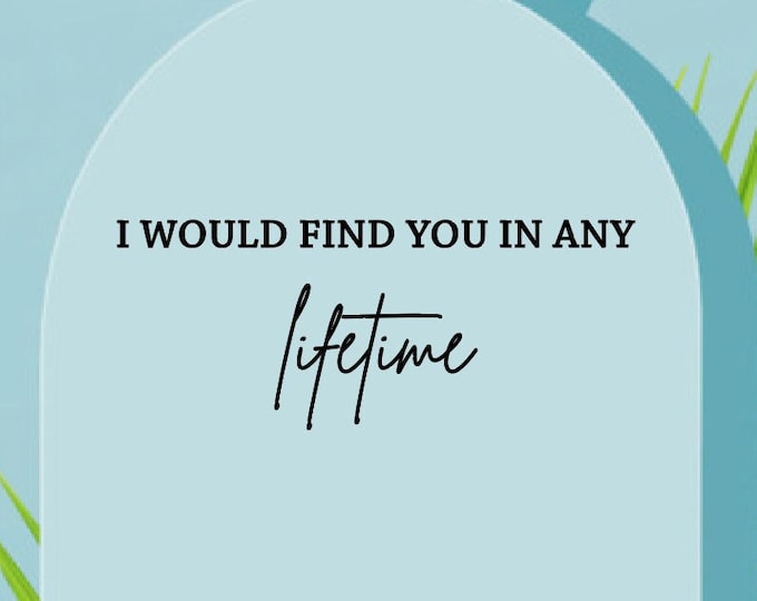 I Would Find You in Any Lifetime Textured Wall Art 3D Textured Canvas ...