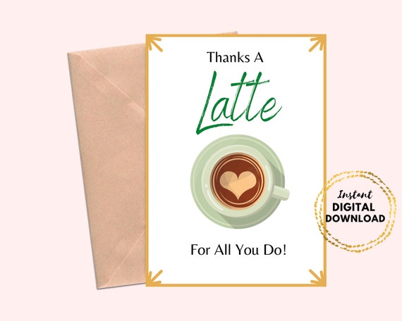 Printable Thanks A Latte For All You Do Greeting Card Coffee | Etsy
