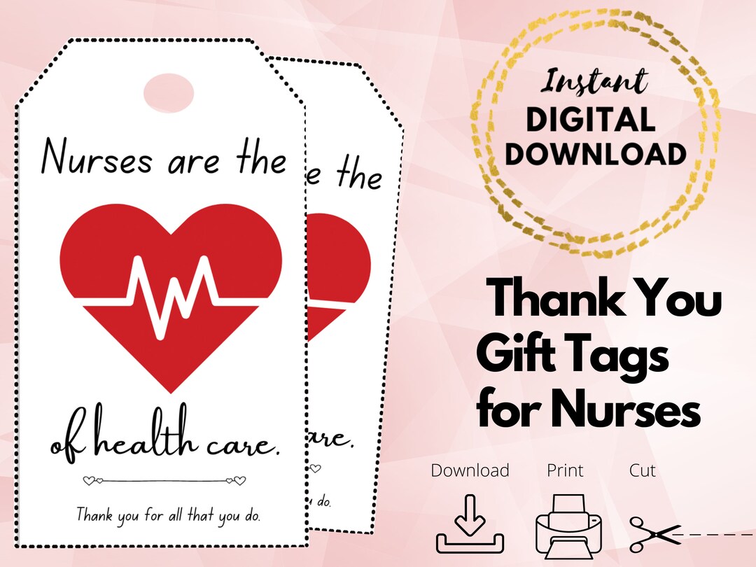 Printable Nurses Are the Heart of Healthcare Gift Tags, National Nurses ...