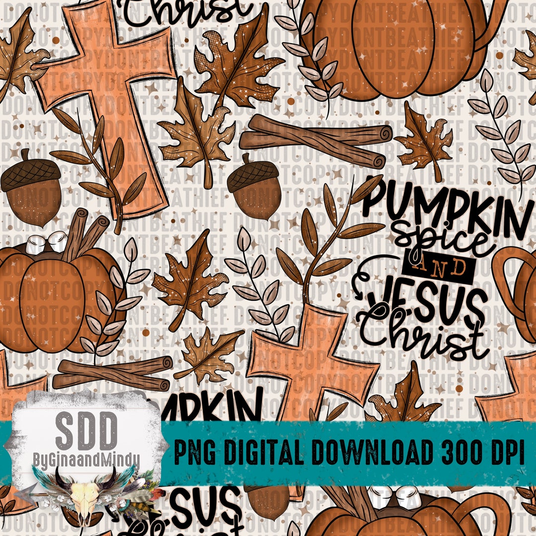 Pumpkin Spice & Jesus Christ Seamless PNG | | Fall Autumn Pumpkin Faith ...