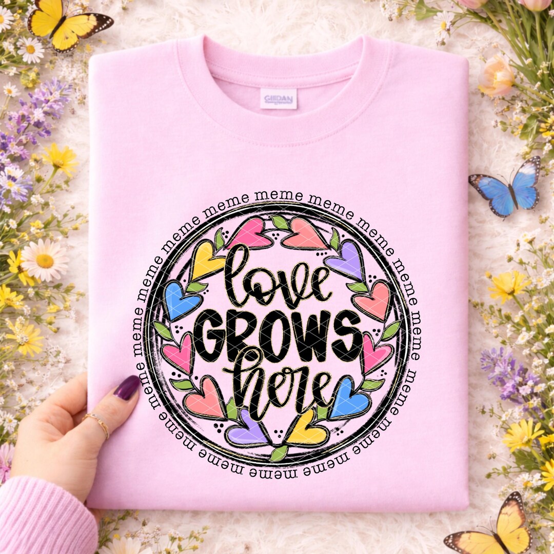 Meme Love Grows Here PNG | Mother’s Day Shirt Design | Floral Heart ...