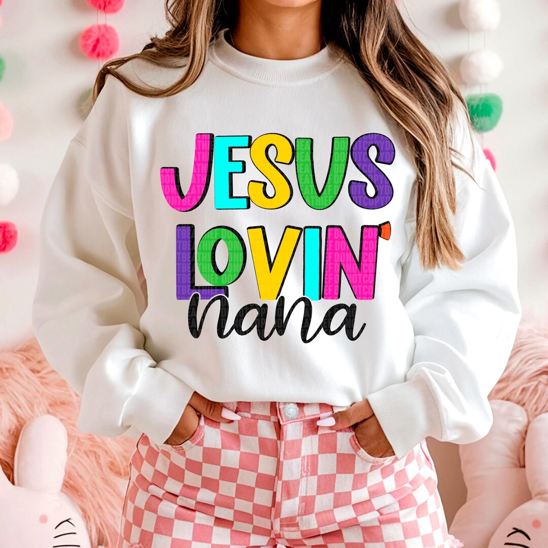 Jesus Lovin' Nana PNG | Jesus, Christian, Nana, Title, Summer, Colorful ...