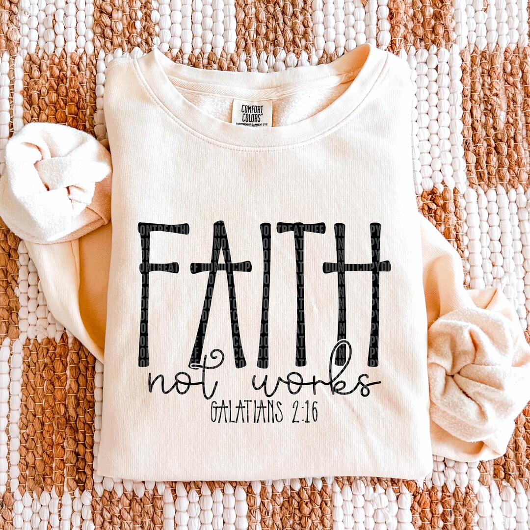 Faith Not Works Bible Verse PNG | Galatians 2:16 Scripture Design ...