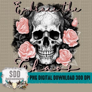 Embrace the Chaos PNG Skull, Skellie, Skeleton, Roses, Pink Digital ...