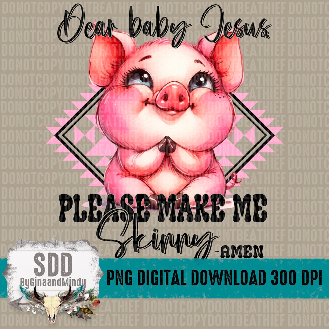 Make Me Skinny PNG Funny, Sarcastic, Pray, Pig, Pink Sublimation ...