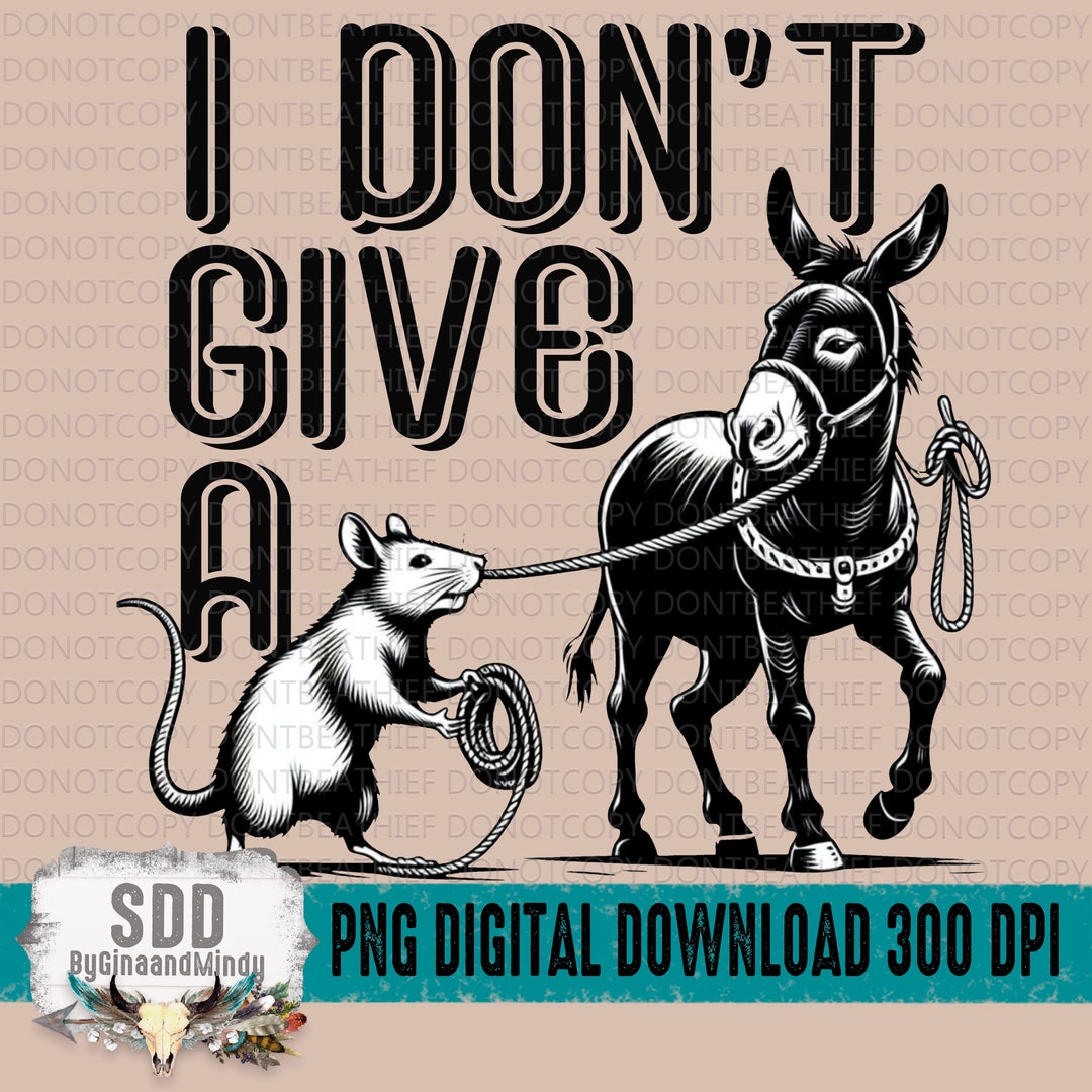 I Don't Give A Rats Ass PNG | Rat, Donkey, Funny, Sarcastic, Humor, Men ...