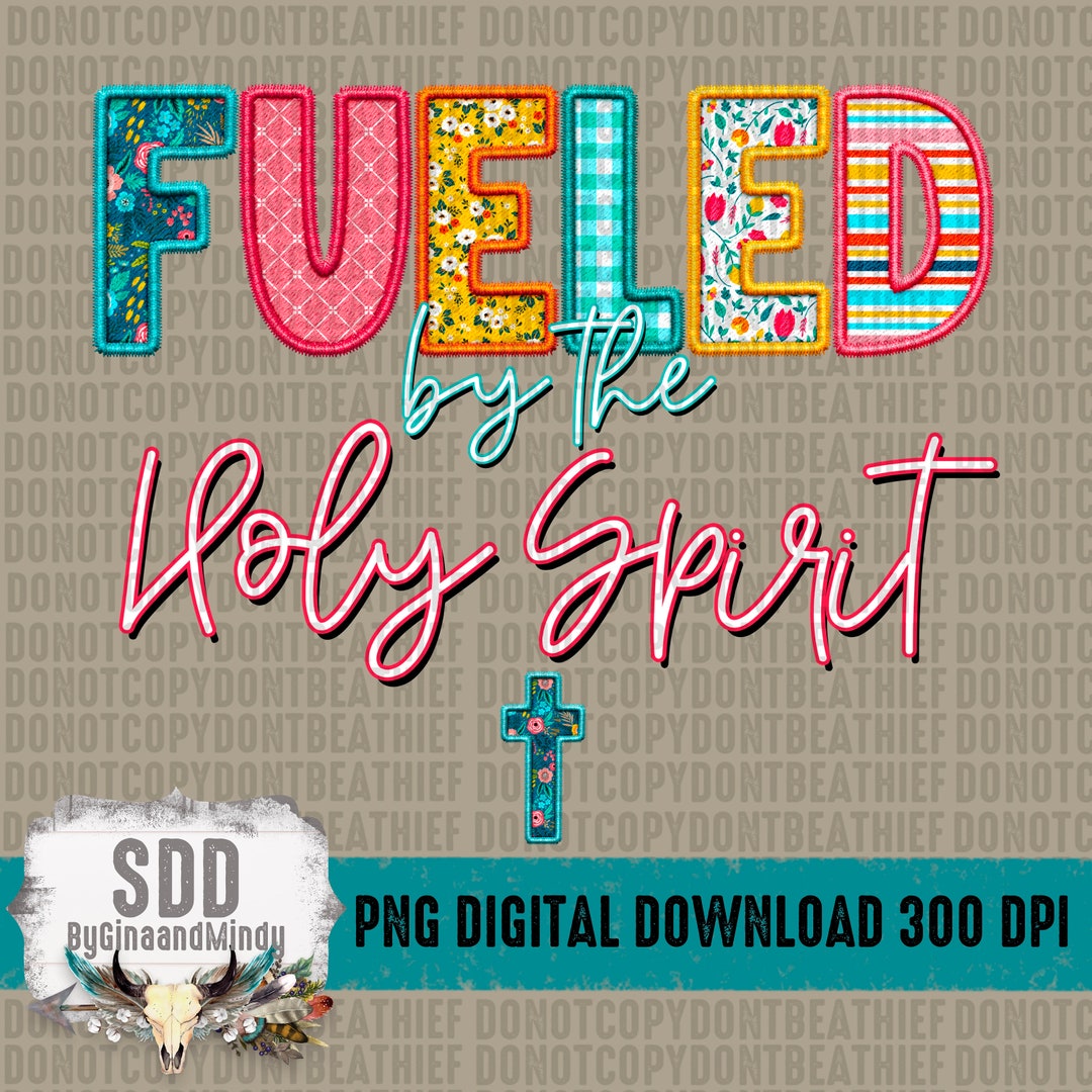 Fueled by Holy Spirit PNG | | Faux Embroidery, Spring, Floral, Faith ...