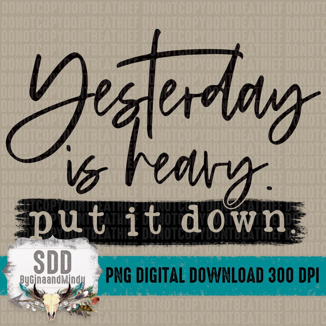 Yesterday is Heavy PNG Single Color, Motivation, Inspiration, Mental ...