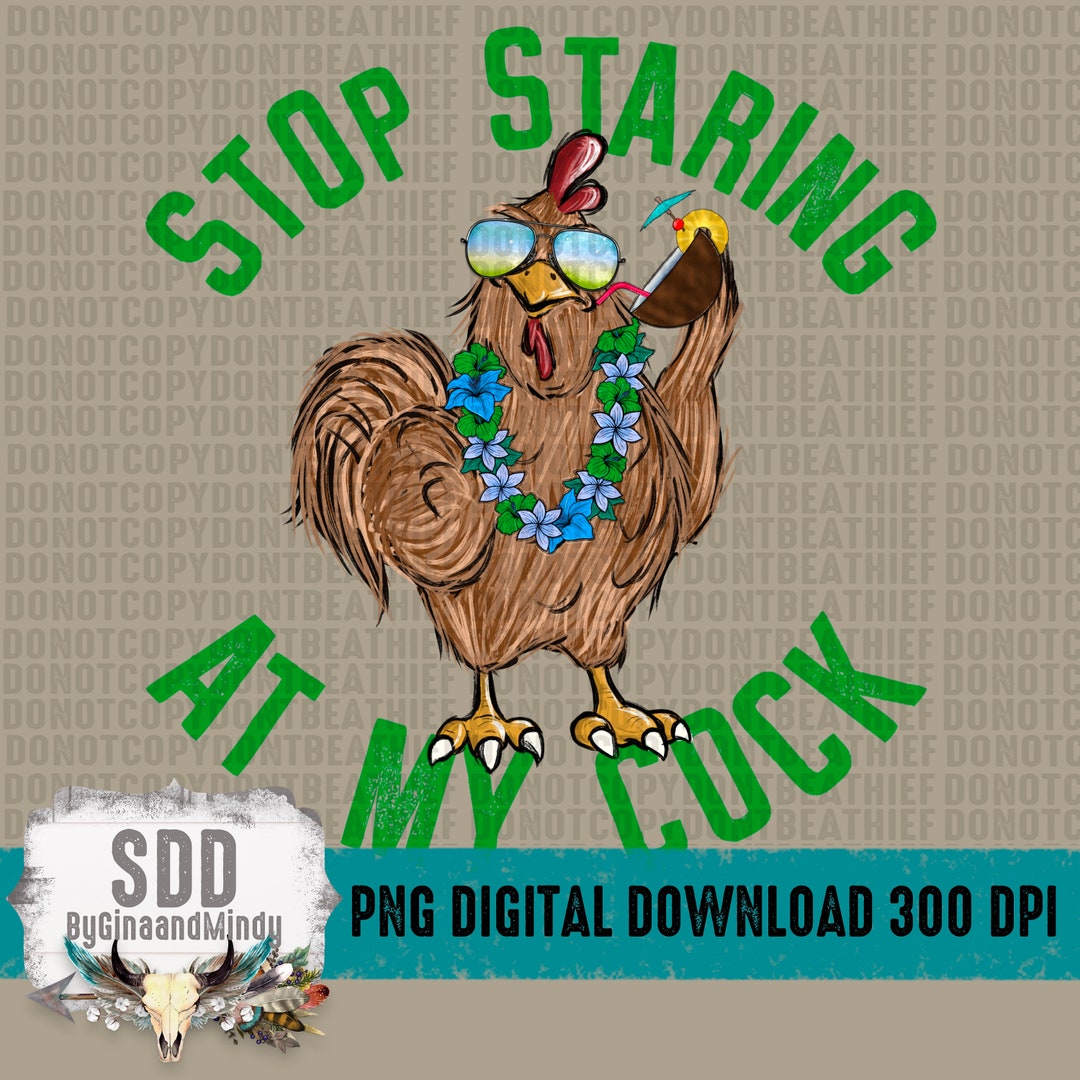 Stop Staring at My Cock PNG Men, Man, Male, Snarky, Funny, Rooster ...