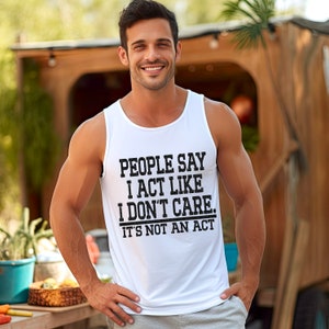 People Say I Act Like I Don't Care PNG, Digital PNG, Men, Man, Snarky ...