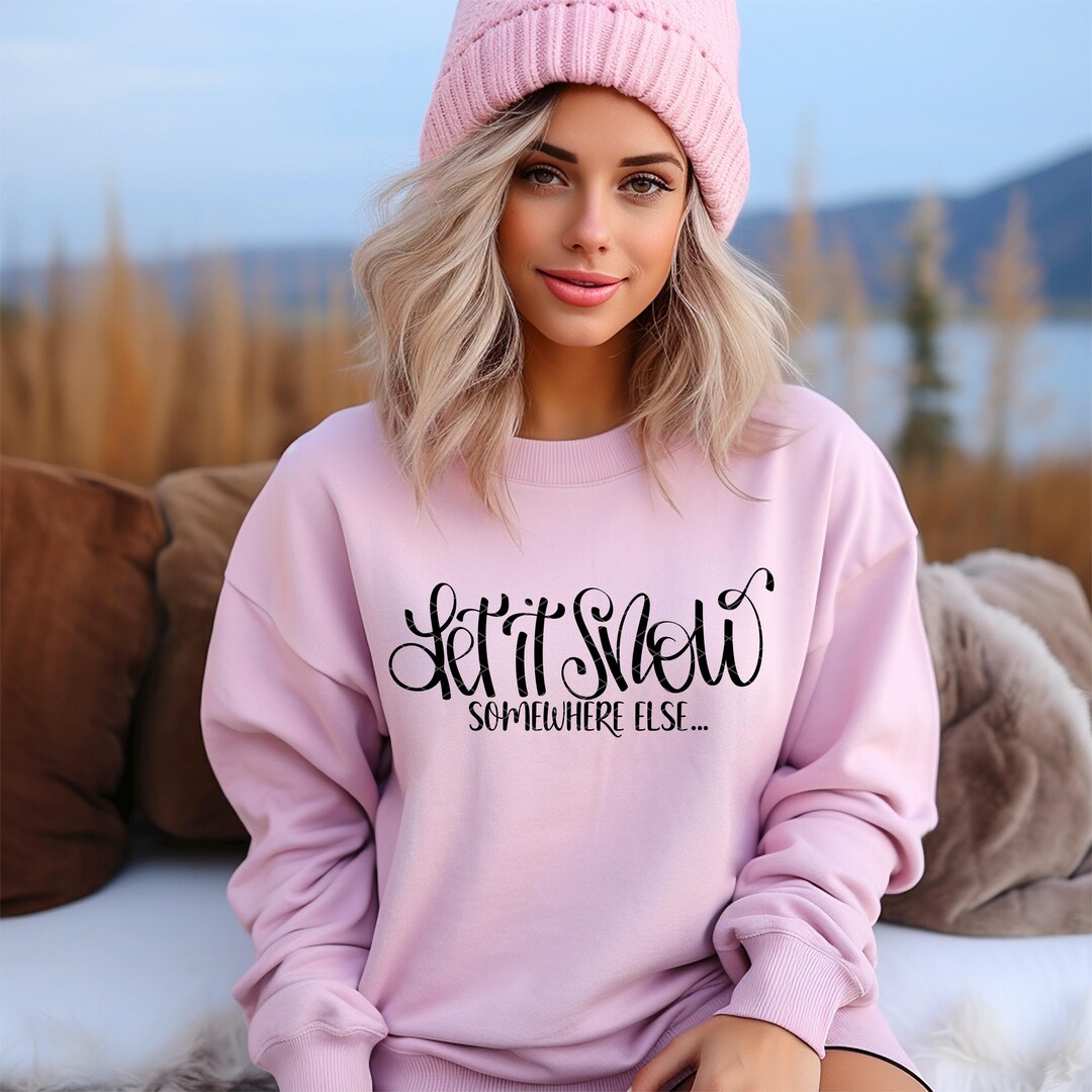 Let It Snow Somewhere Else Single Color Bundle PNG | Funny Winter ...
