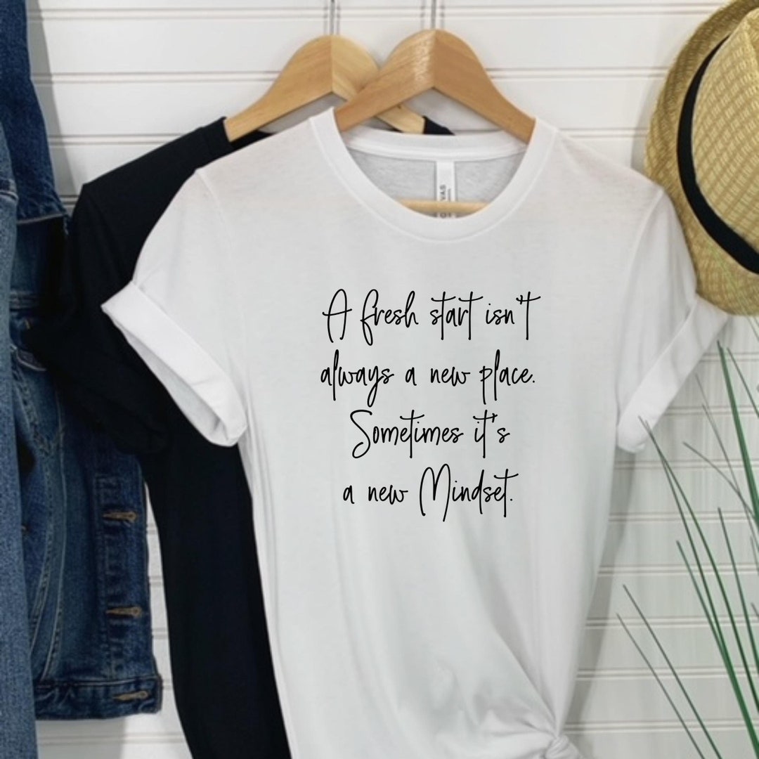 A Fresh Start Tee Shirt, New Beginnings Tee Shirt, New Mindset Tee ...
