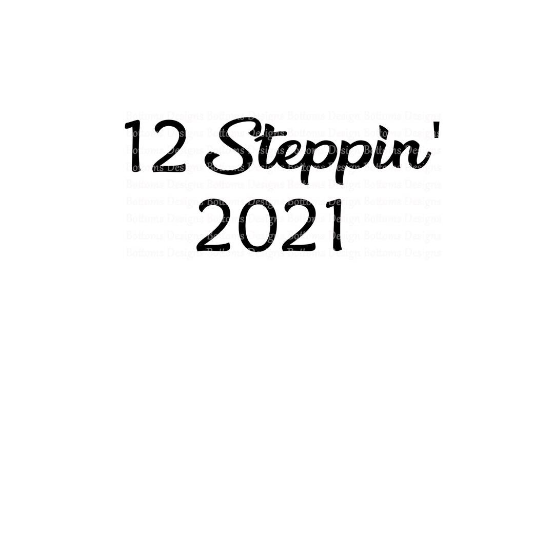 12 Steppin' 2021 Addiction Sobriety 12 Step Program Recovery ...