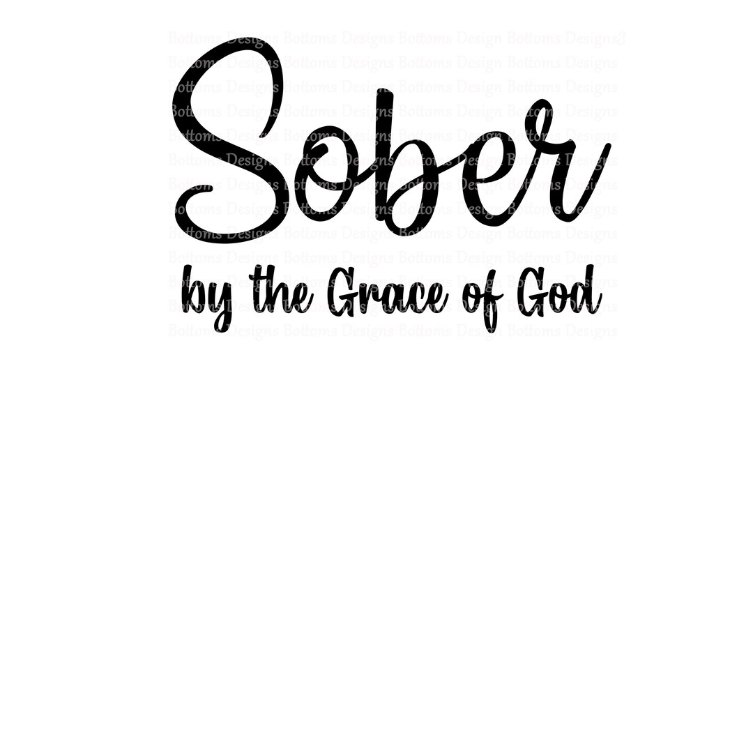 Sober by the Grace of God - Sobriety - Addiction - Recovery ...
