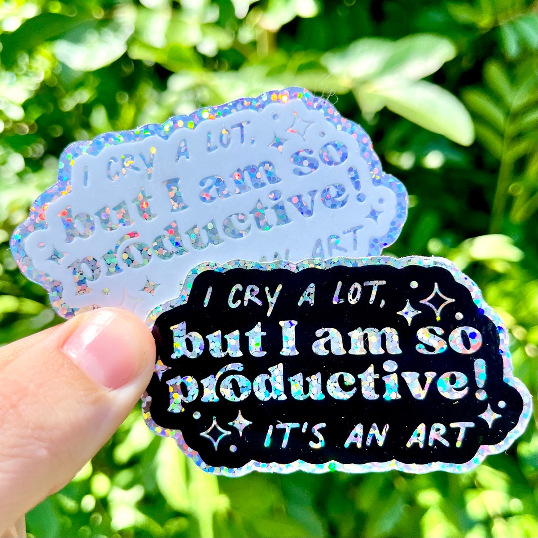 I Cry A Lot but I Am so Productive Sticker, Glitter Stickers for Water ...