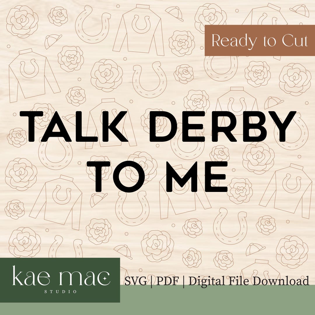 Talk Derby to Me SVG & PDF File Download | Horse | Roses | Laser Ready ...