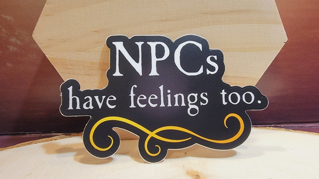 D&D Vinyl Sticker: NPC Have Feelings Too - Dishwasher Safe - Etsy