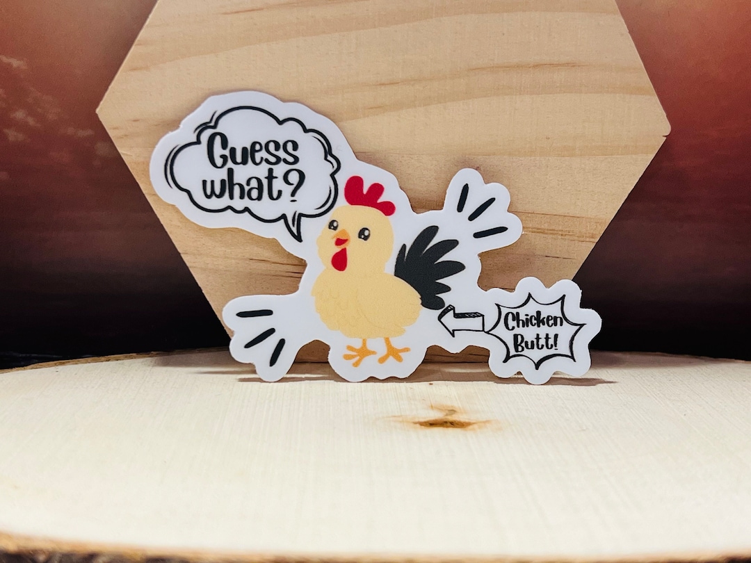 Vinyl Sticker, Guess What? Chicken Butt! Dishwasher Safe, Funny, Nerdy ...