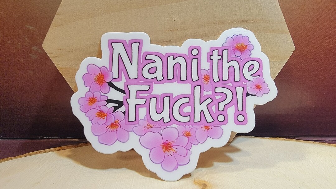 Nani the Fck Vinyl Sticker, Japanese, Cherry Blossom, Anime and Manga ...
