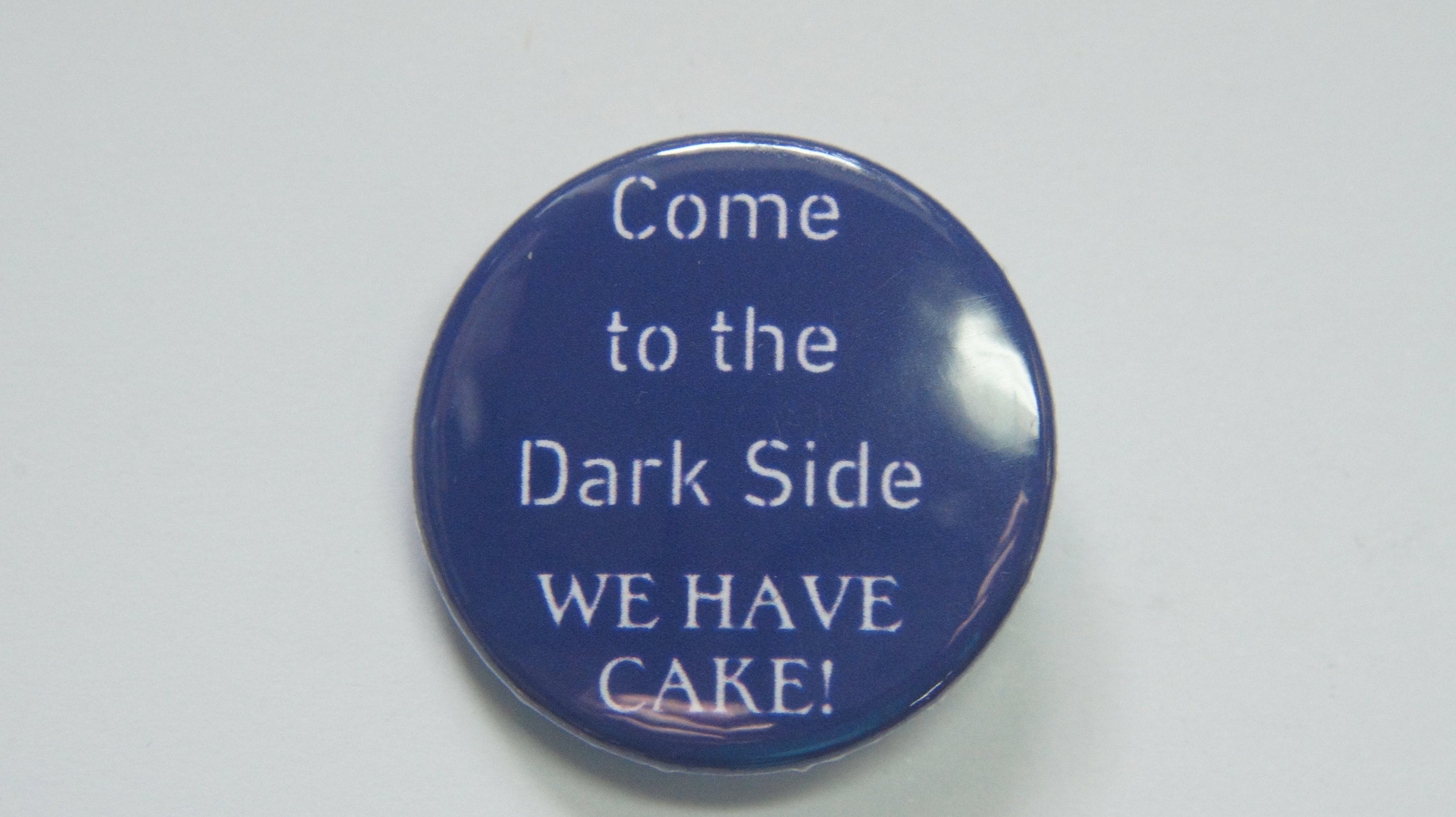 Come to the Dark Side - We Have Cake! Button Badge - Etsy UK