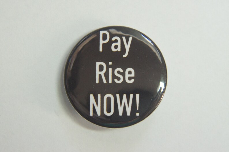 Pay Rise Now Badge - Etsy