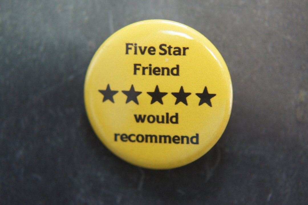 Five Star Friend Would Recommend Button Badge - Etsy UK