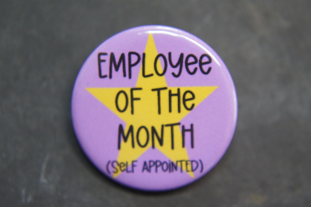 Employee of the Month (self Appointed) Button Badge - Etsy
