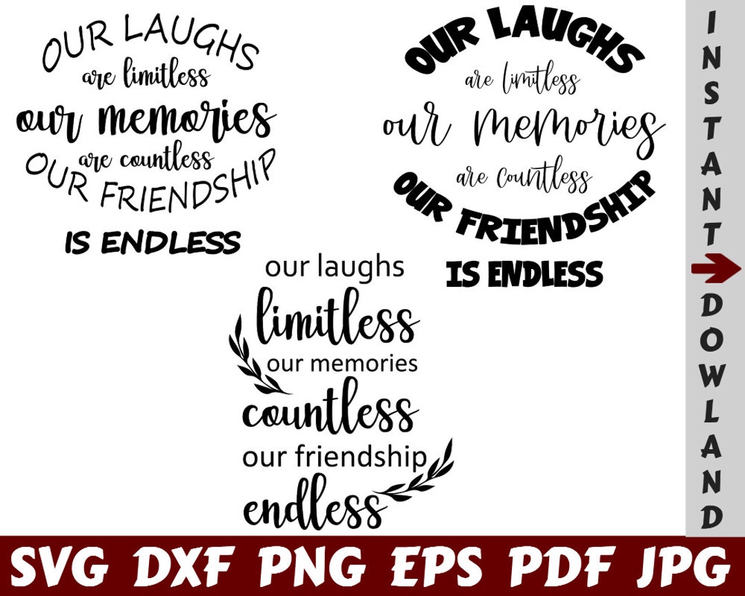 Our Laughs Limitless Our Memories Are Countless Our Friendship is ...