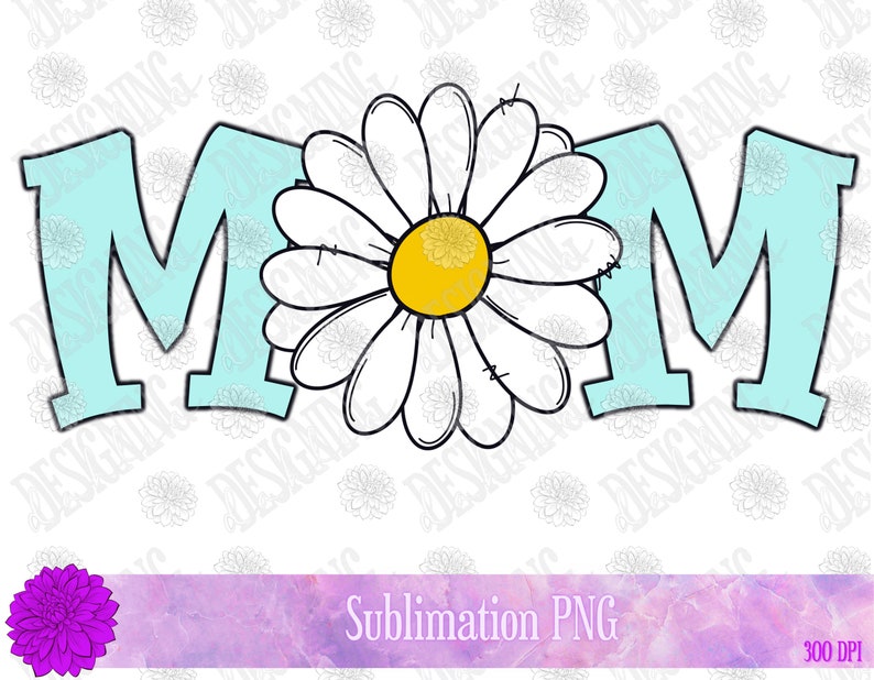 Mom Daisy PNG, Sublimation Design, Digital Download, Mother's Day Png ...