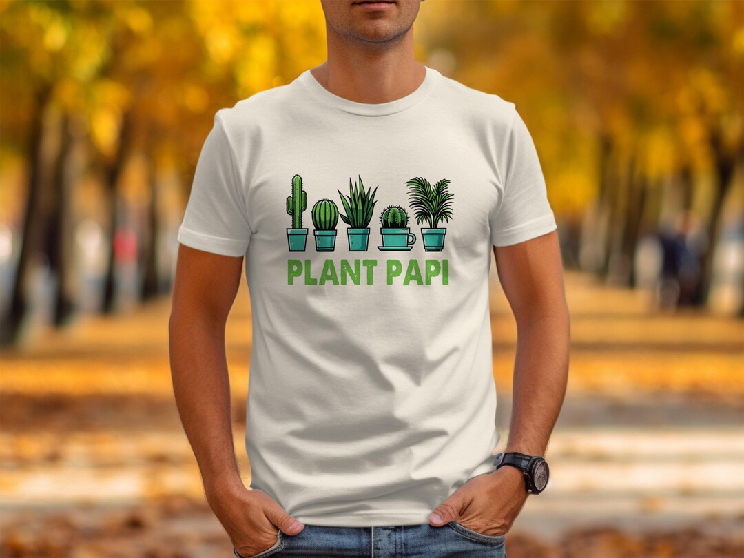 Fathers Day, Plant Papi T-shirt, Funny Plant Lover Gift, Cute Cactus ...