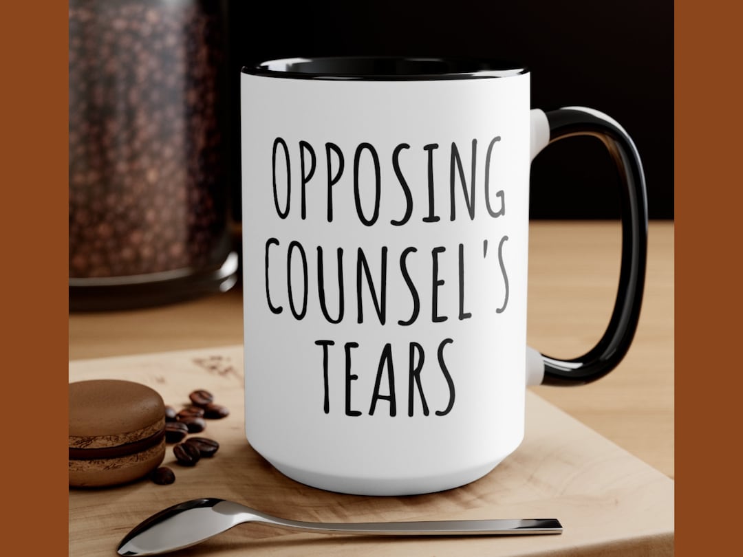 Opposing Counsel's Tears ,funny Lawyer Mug, Gift for Lawyer, Attorney ...
