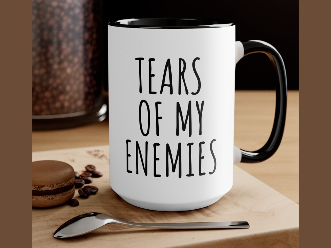 Tears of My Enemies Coffee Cup, Funny Mug for Co-worker Mug for Gift ...