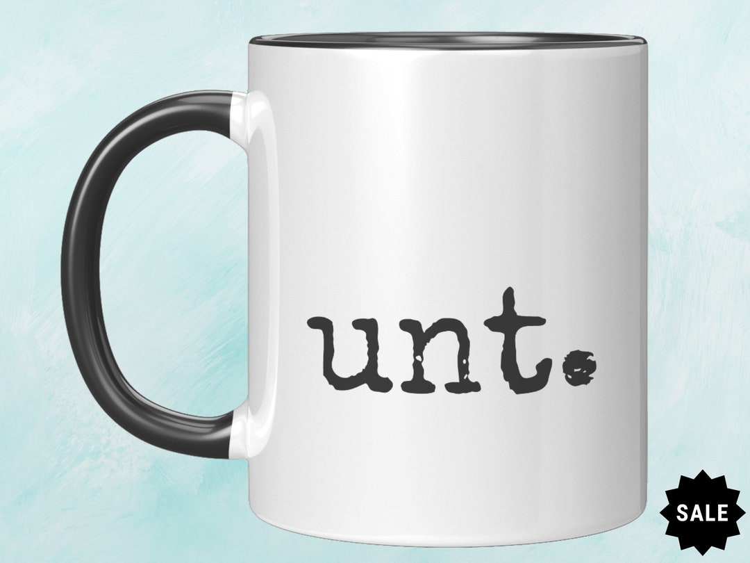 Cunt Accent Coffee Mugs Funny Cunt Mug Unt Mug Funny Offensive Mug