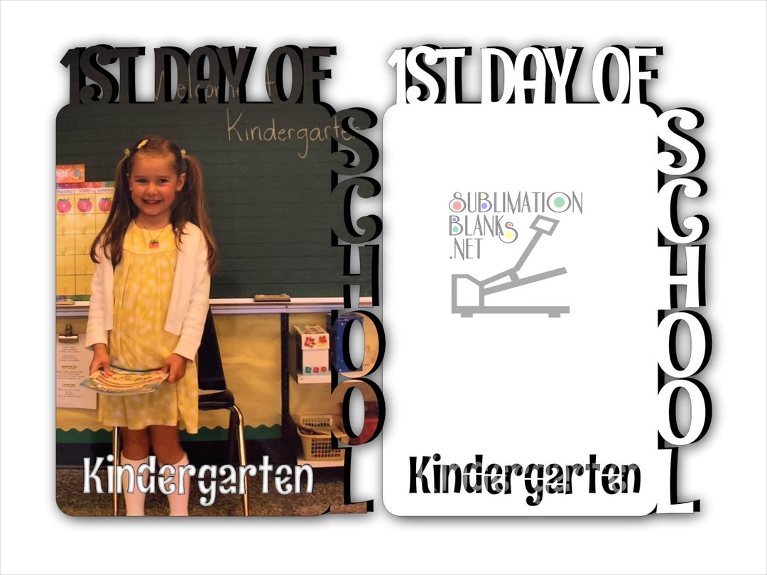 First Day of School, KINDERGARTEN, PICTURE Frames, Sublimation Blanks ...