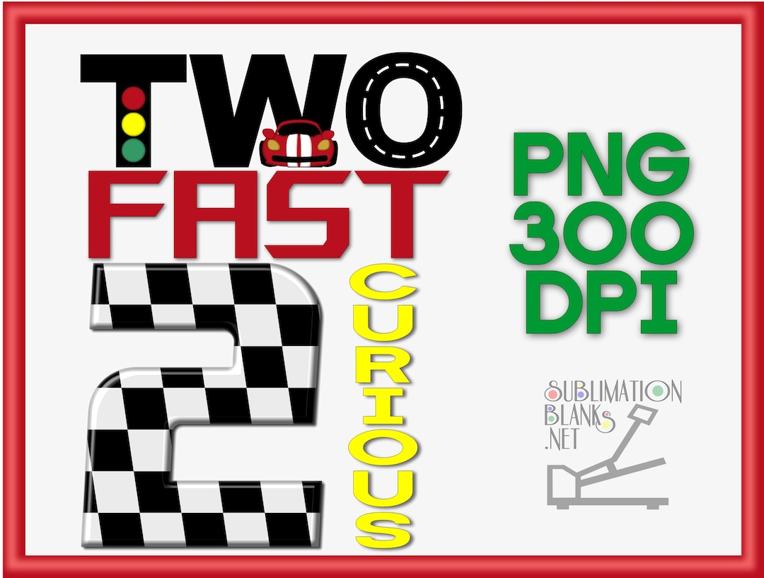 TWO FAST 2 Curious, PNG, Sublimation Designs Digital Download, Clipart ...