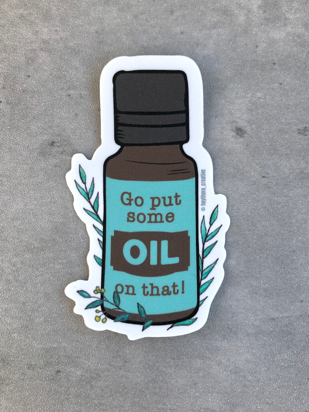 Die Cut Vinyl Sticker Decal - Go Put Some Oil on That! - Watercolor ...