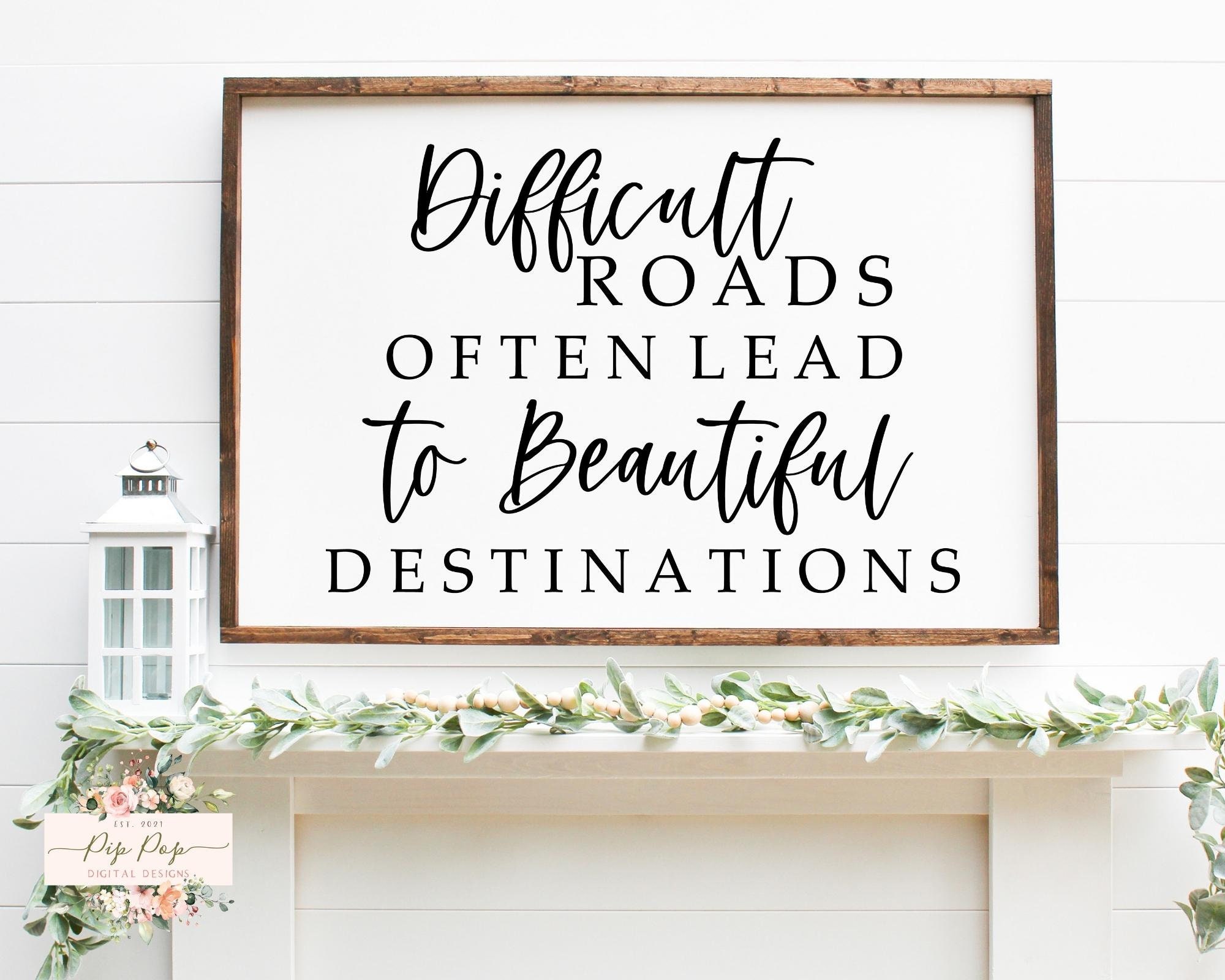 Difficult Roads SVG Decorative Svg Inspirational Sign PNG - Etsy