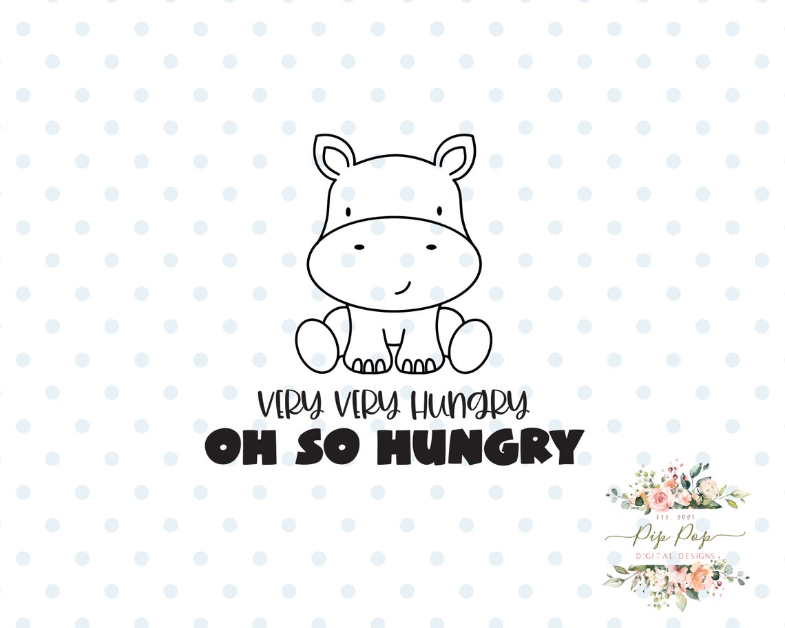 Very Very Hungry Oh so Hungry Hippo SVG Baby Toddler Kid Svg - Etsy